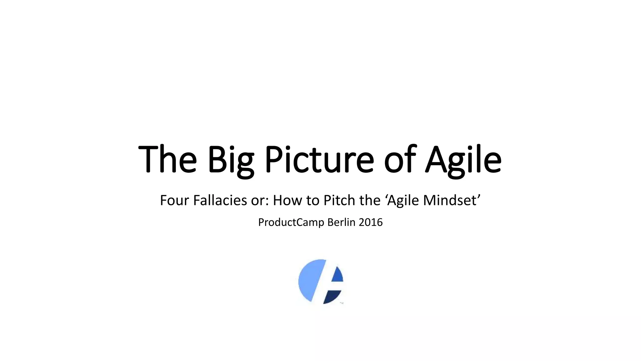 The Big Picture of Agile: How to Pitch the Agile Mindset to ...