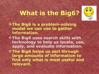 Doing a research project using the Big 6 Model | PPT