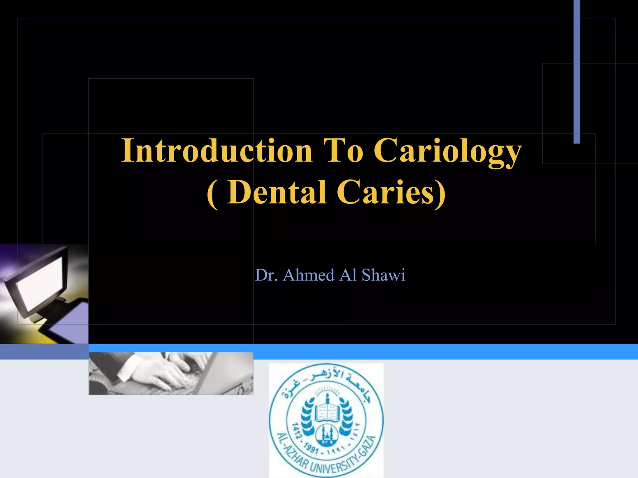 10 introduction to cariology ( dental caries) | PPTX