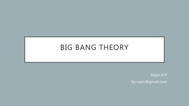 Big bang theory explained | PPTX | Space and Astronomy | Science