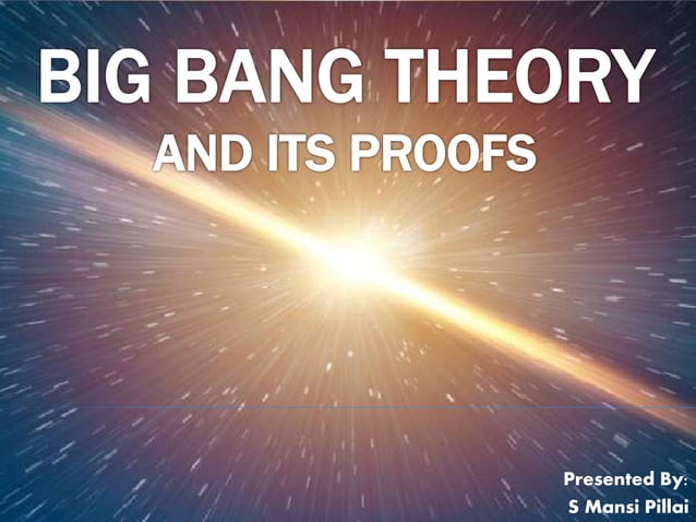 Big bang theory and its proofs | PPTX | Physics | Science