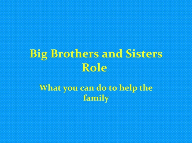 Big Brothers and Sisters Role | PPT