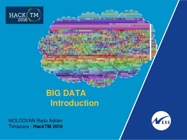 Big Data Introduction Hacktm 2016
