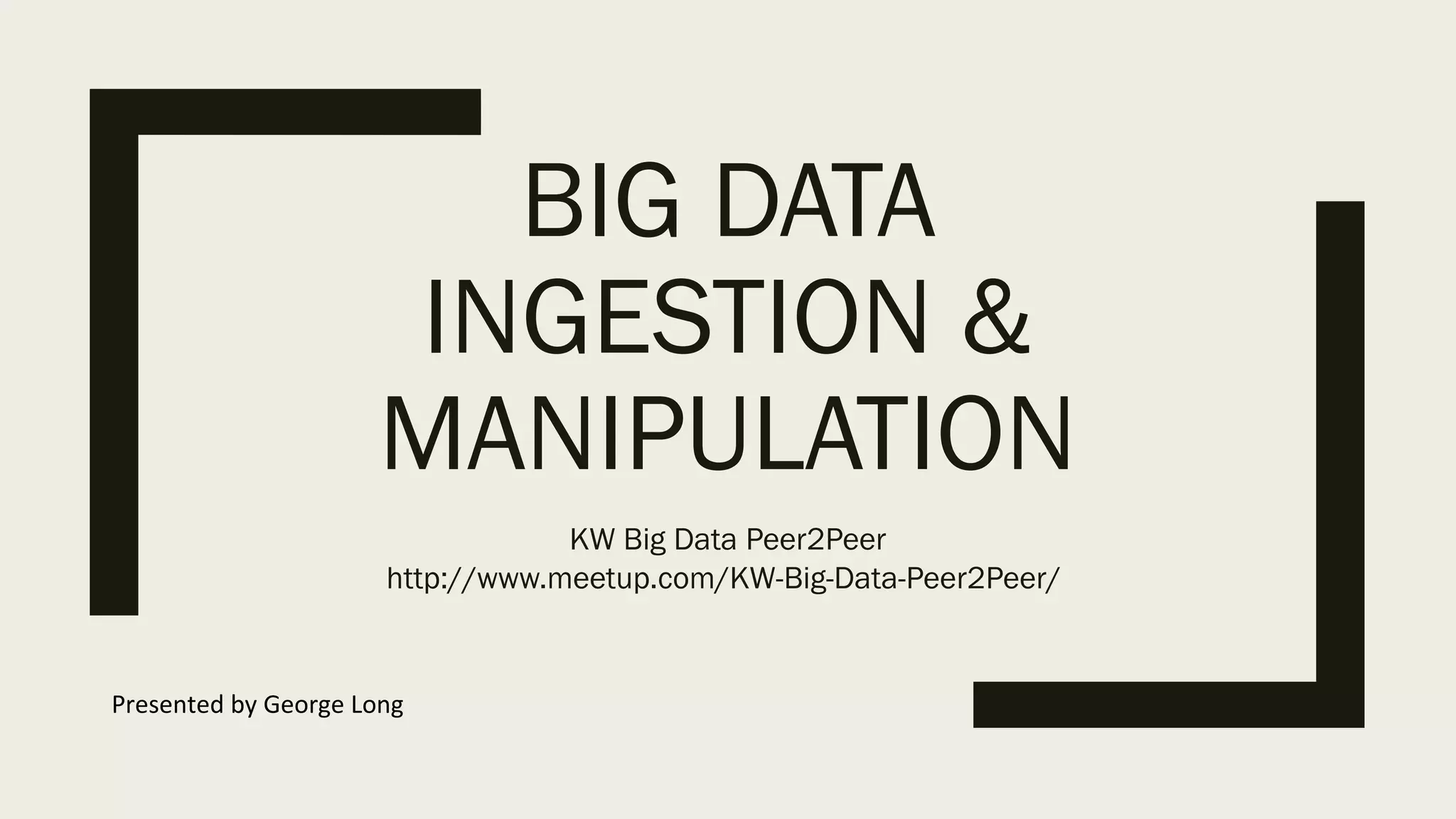 Architecting Big Data Ingest & Manipulation | PPT Architecting Big Data Ingest & Manipulation | PPT