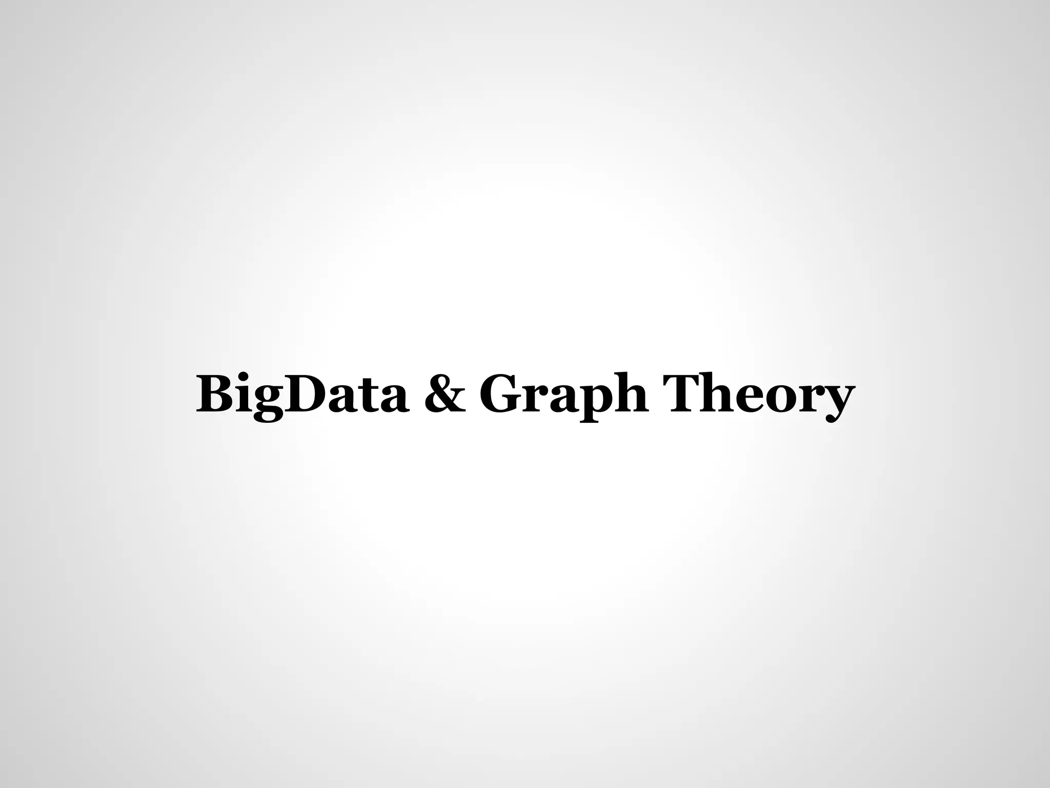 Big Data Algorithms And Data Structures For Large Scale Graphs Ppt