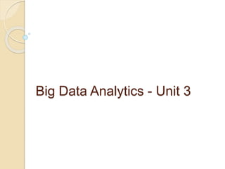 Big Data Analytics - Unit 3.pptx