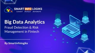 Big Data Analytics Fraud Detection and Risk Management in Fintech | PDF