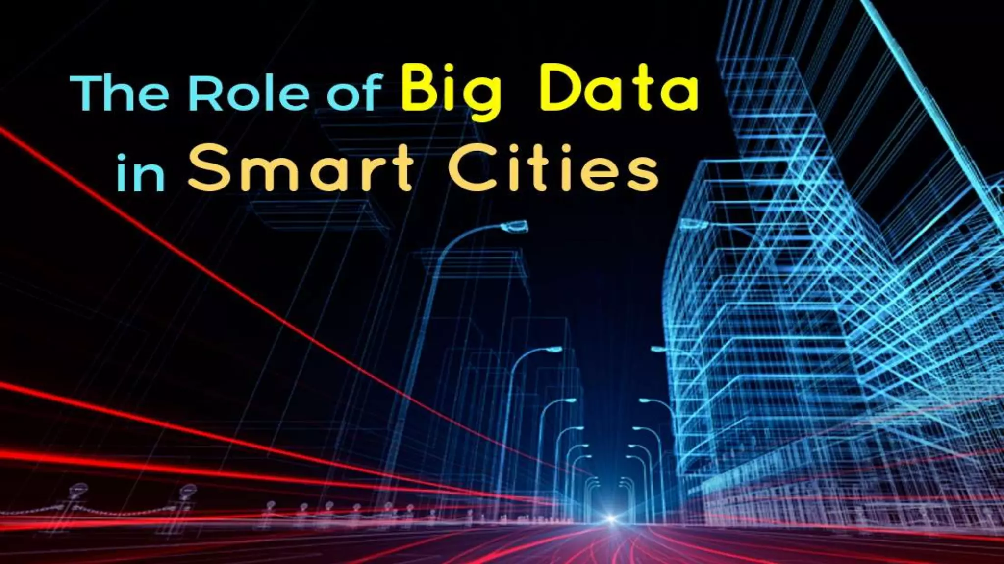 The Role of Big Data in Smart Cities | PPTX