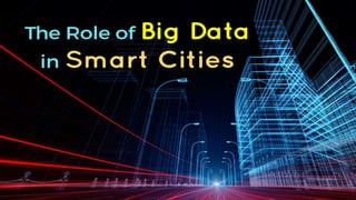 The Role of Big Data in Smart Cities | PPTX | Internet | Computing