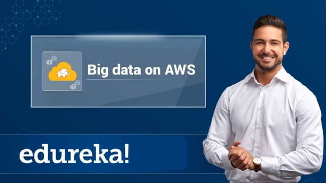 Big Data on AWS Tutorial | Edureka | PPT