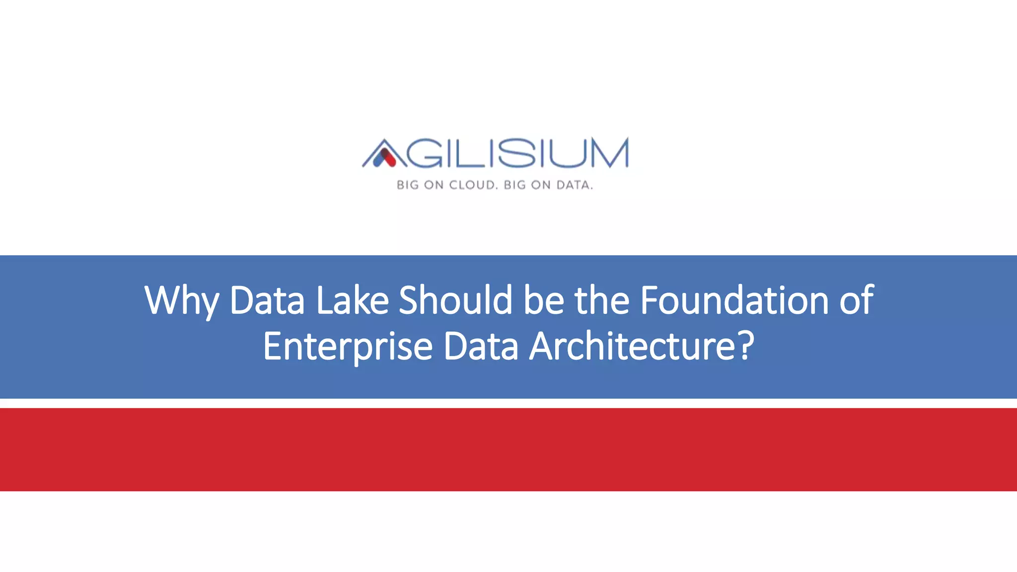 Why Data Lake should be the foundation of Enterprise Data Architecture ...