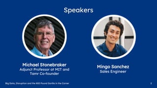 Michael Stonebraker: Big Data, Disruption, and the 800 Pound Gorilla in ...