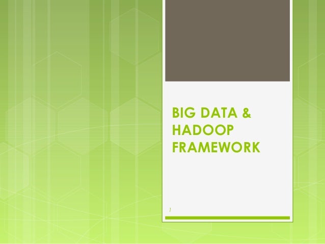 Big data & hadoop framework Big data & hadoop framework
