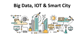 Big data, iot & smart city | PPT