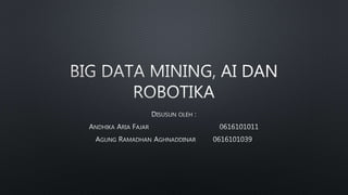 Big data mining, Ai dan Robotika | PPT