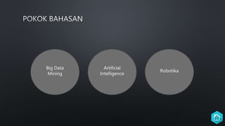 Big data mining, Ai dan Robotika | PPT