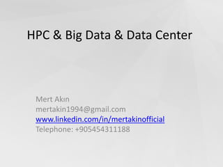 HPC, Big Data & Data Center Explanation by Mert Akın | PDF