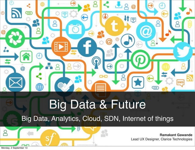 Big Data & Future - Big Data, Analytics, Cloud, SDN, Internet of things | PPT