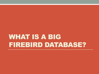 Firebird's Big Databases (in English) | PPTX