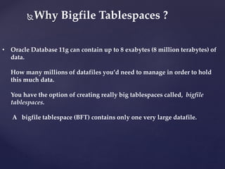 Big file tablespaces | PPTX | Databases | Computer Software and Applications