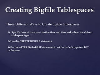 Big file tablespaces | PPTX | Databases | Computer Software and Applications