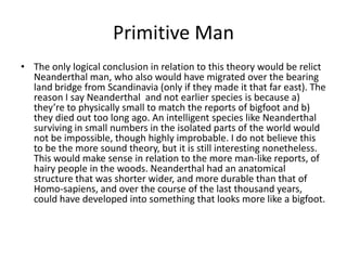 Bigfoot, and it’s anatomical similarities to prehistoric | PPTX