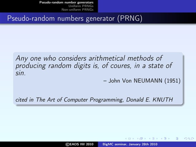 Uniform And Non Uniform Pseudo Random Numbers Generators For High Dimensional Applications