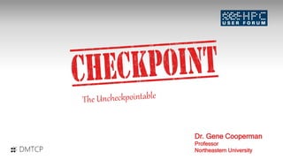 Checkpointing the Uncheckpointable | PPT