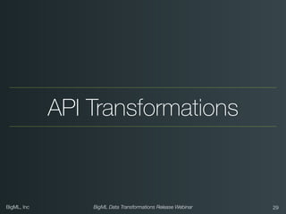 BigML Release: Data Transformations | PPT