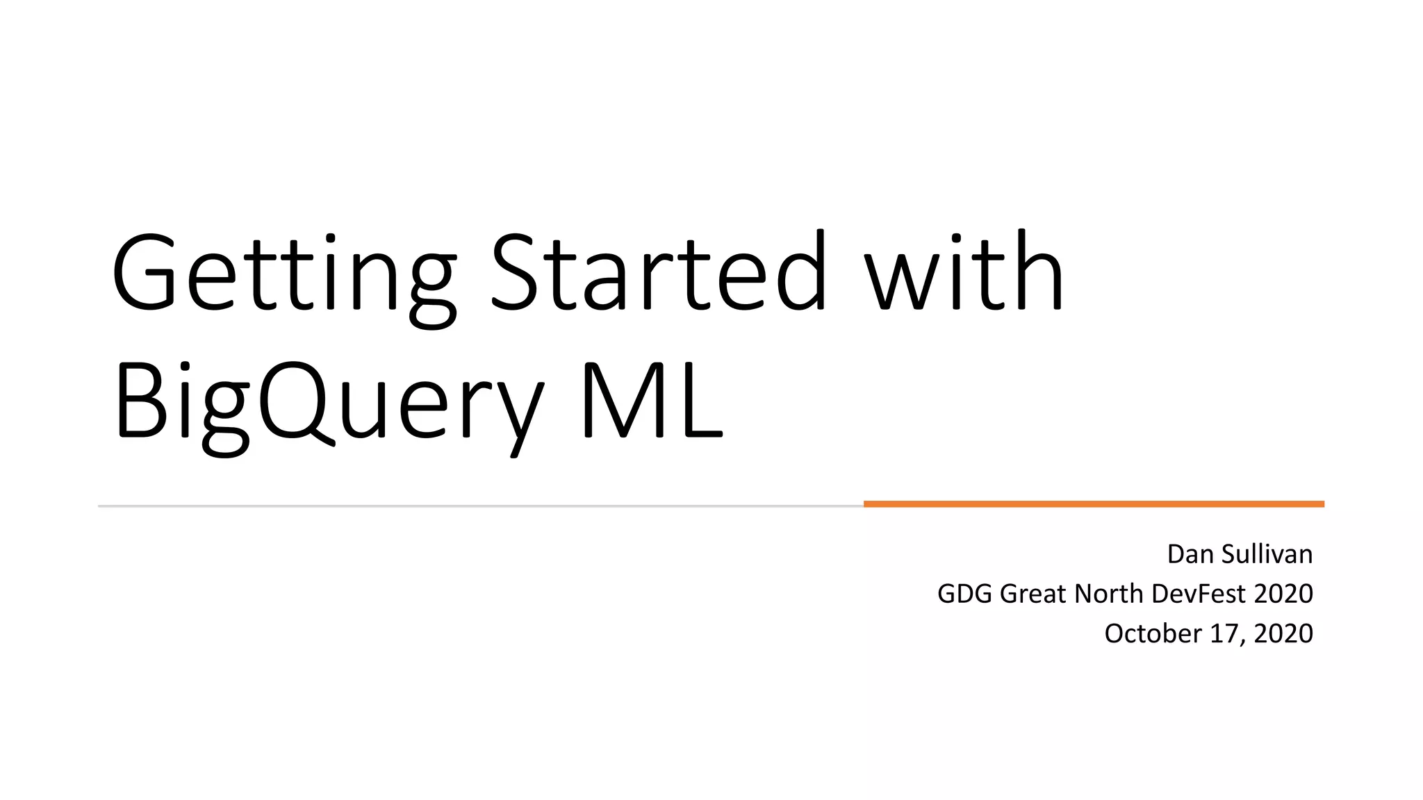 Getting Started with BigQuery ML | PPT Getting Started with BigQuery ML | PPT