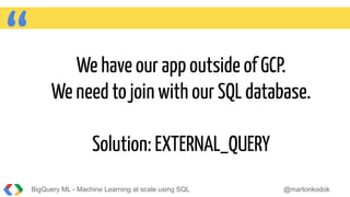 BigQuery ML - Machine learning at scale using SQL | PPT