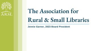 Big Talk From Small Libraries 2023: ARSL Welcome | PPT