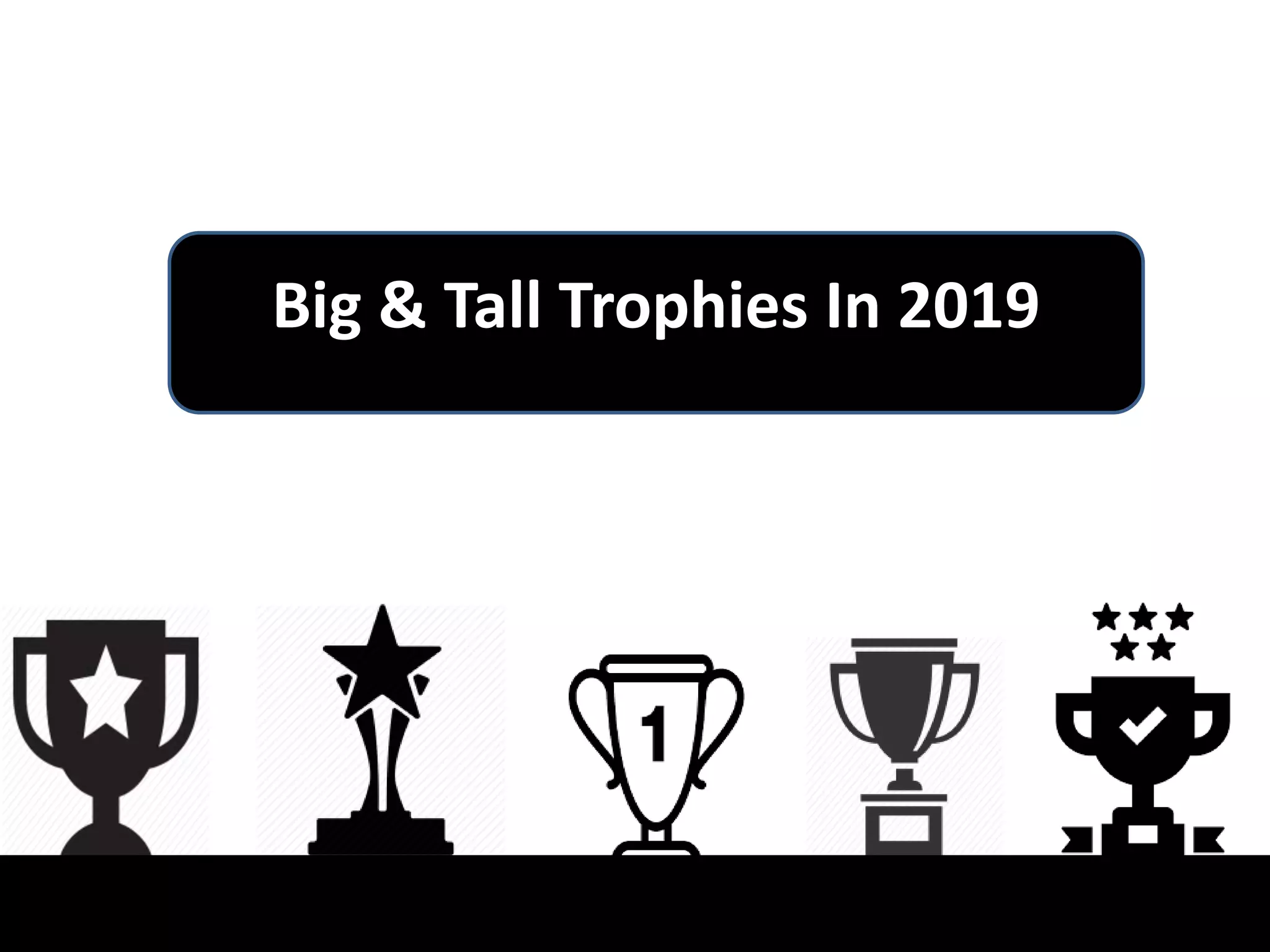 Big and tall trophies in 2019 | PPT