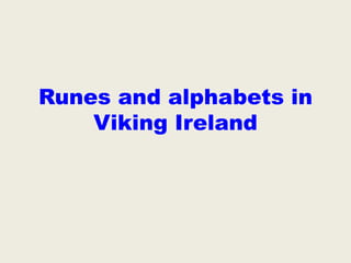 bii5_viking-runes-alphabets-ireland.ppt
