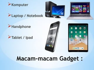 HARUS BIJAK DALAM MENGGUNAKAN GADGET.pptx