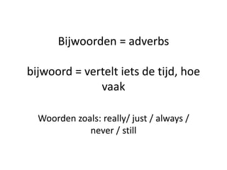 Bijwoorden = adverbs | PPTX