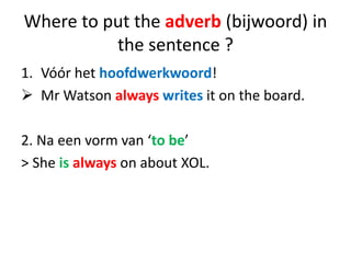 Bijwoorden = adverbs | PPTX