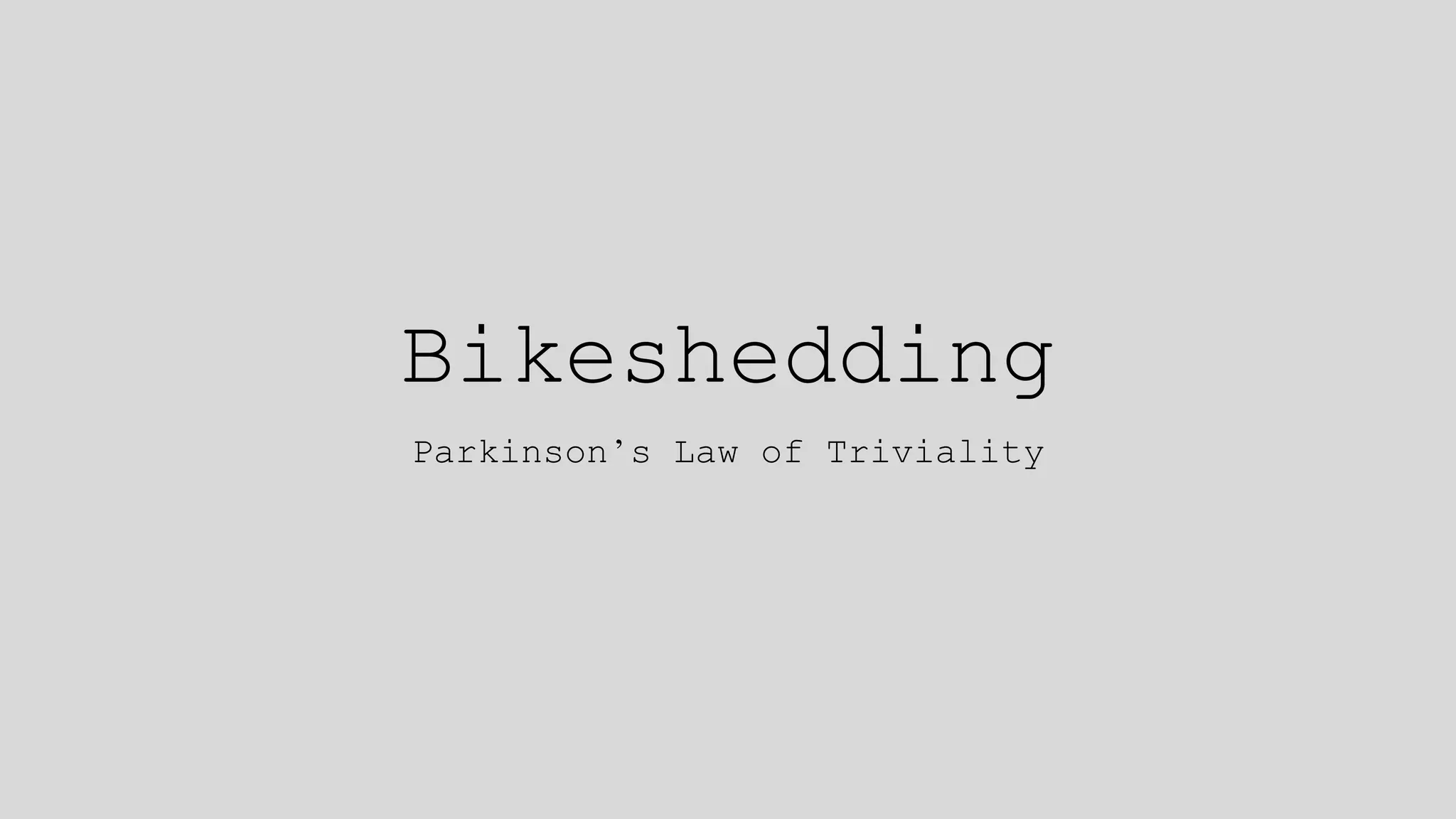 Bikeshedding | PPTX