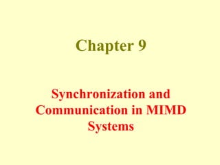 BIL406-Chapter-9-Synchronization and Communication in MIMD Systems.ppt