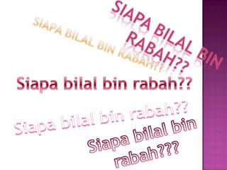 Bilal bin rabah group 4 | PPTX