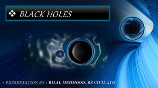 BLACK HOLES ( peculiar object in space ) | PPTX