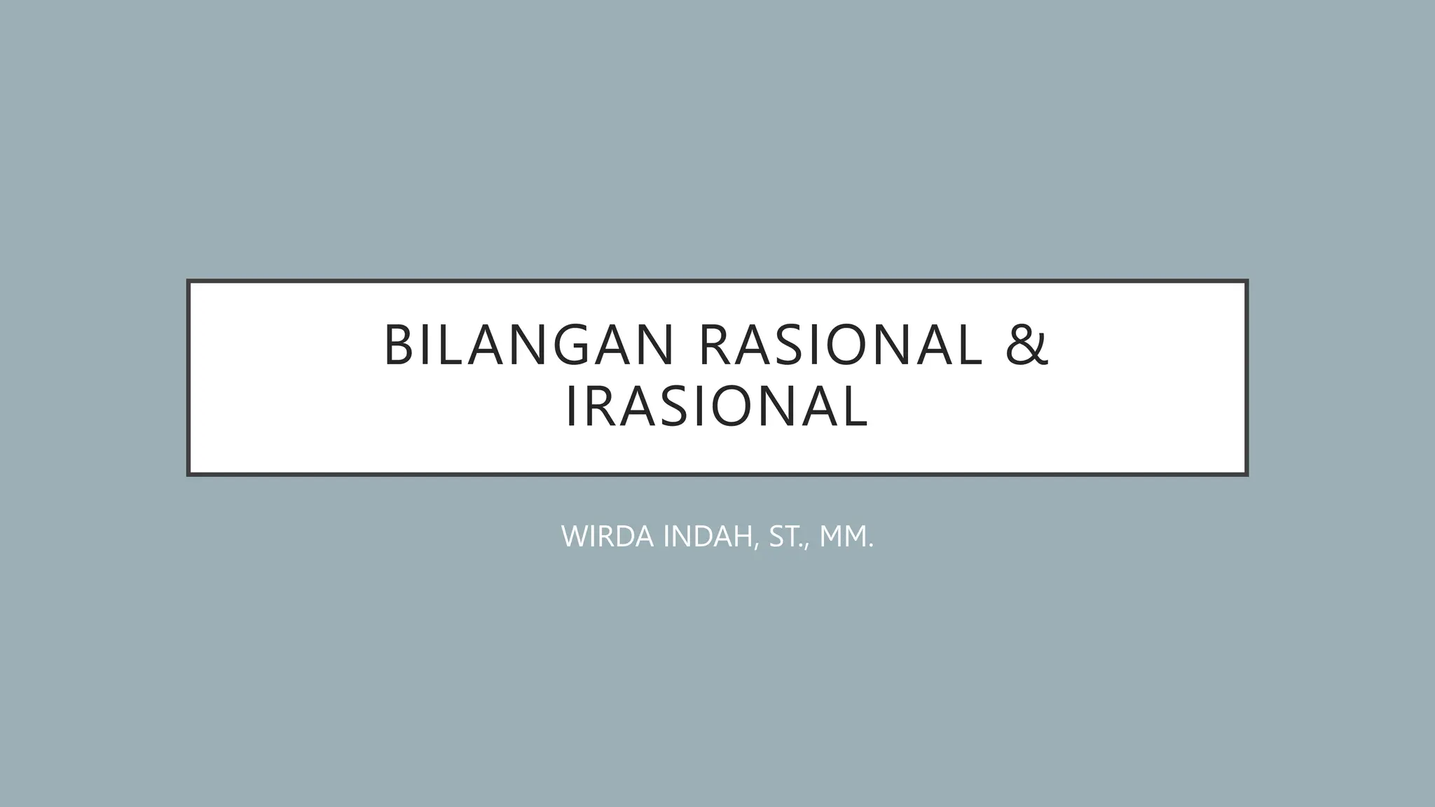 MENGENAL BILANGAN RASIONAL & IRASIONAL.pptx