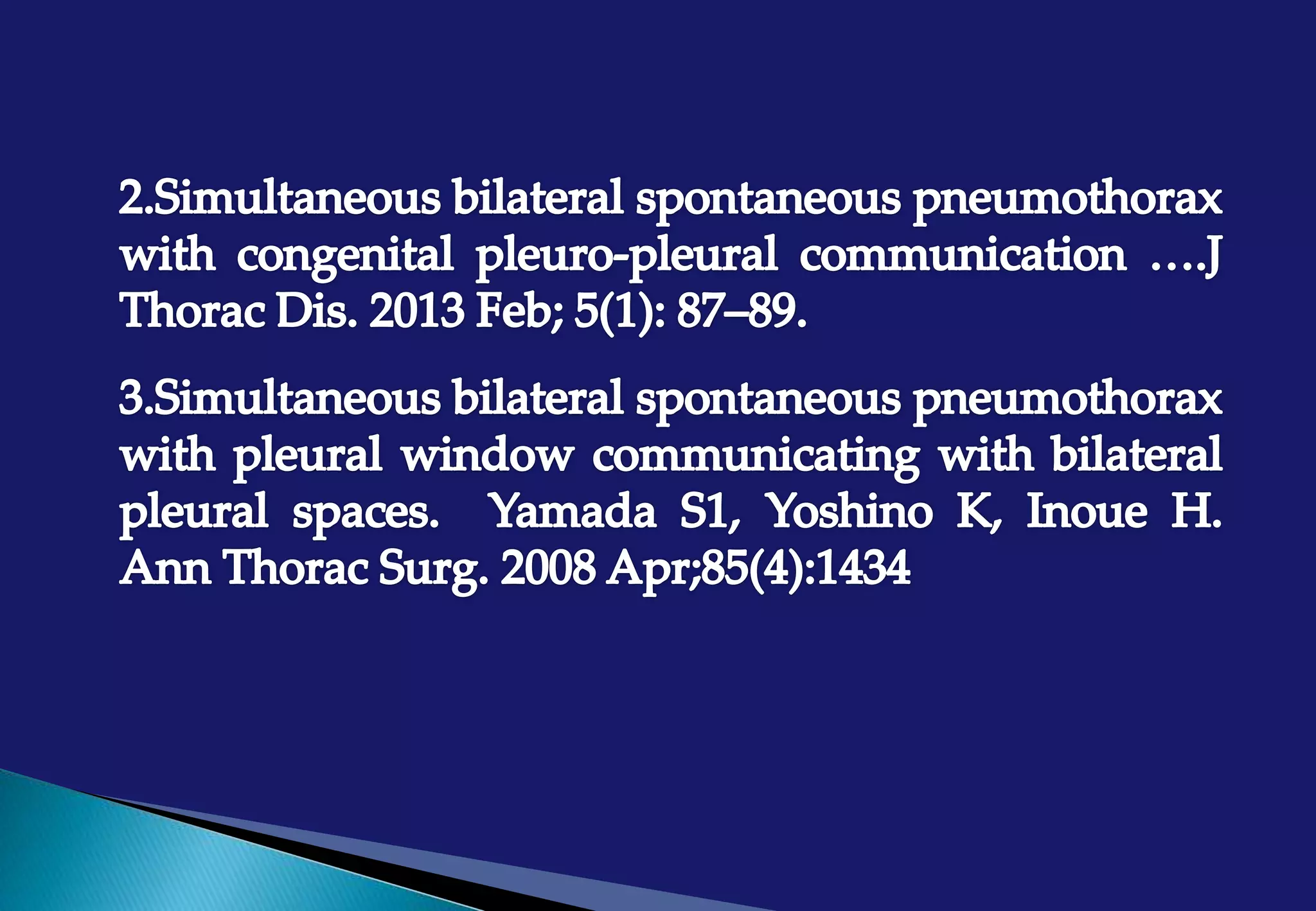 Bilateral spontaneous pnuemothoraces with pleuro pleural communication ...