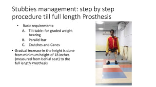 Bilateral Transfemoral amputation and stubbies (Prostheses).pptx