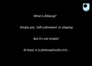 Bildung as a critical foundation for open education | PPTX