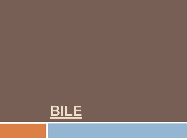 Bile | PPTX | Digestive Disorders | Diseases and Conditions