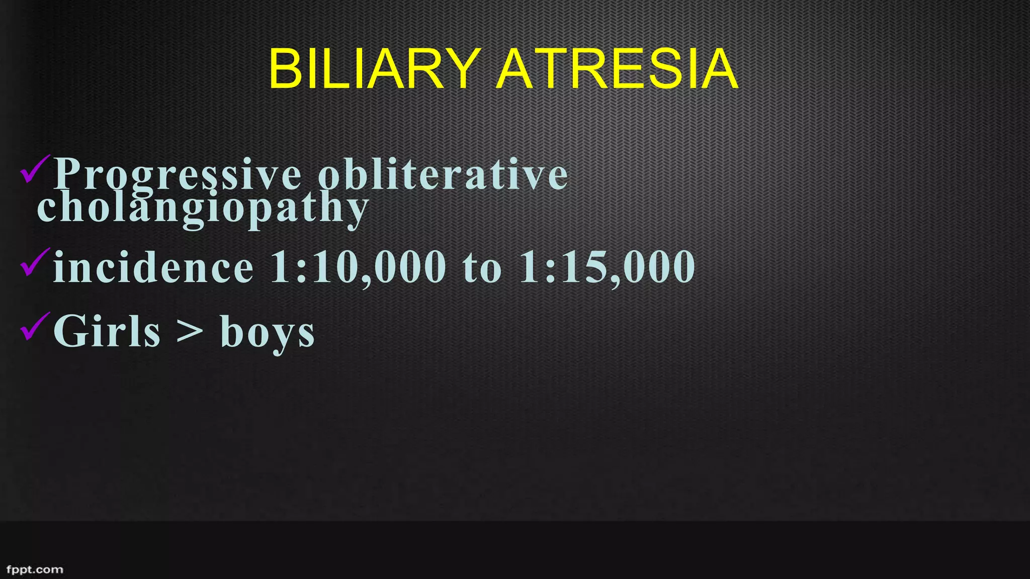 Biliary atresia simplified | PPTX