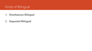 Bilingualism || Introduction to Bilingualism | PPTX