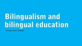 Bilingualism and bilingual education 2017 | PPT