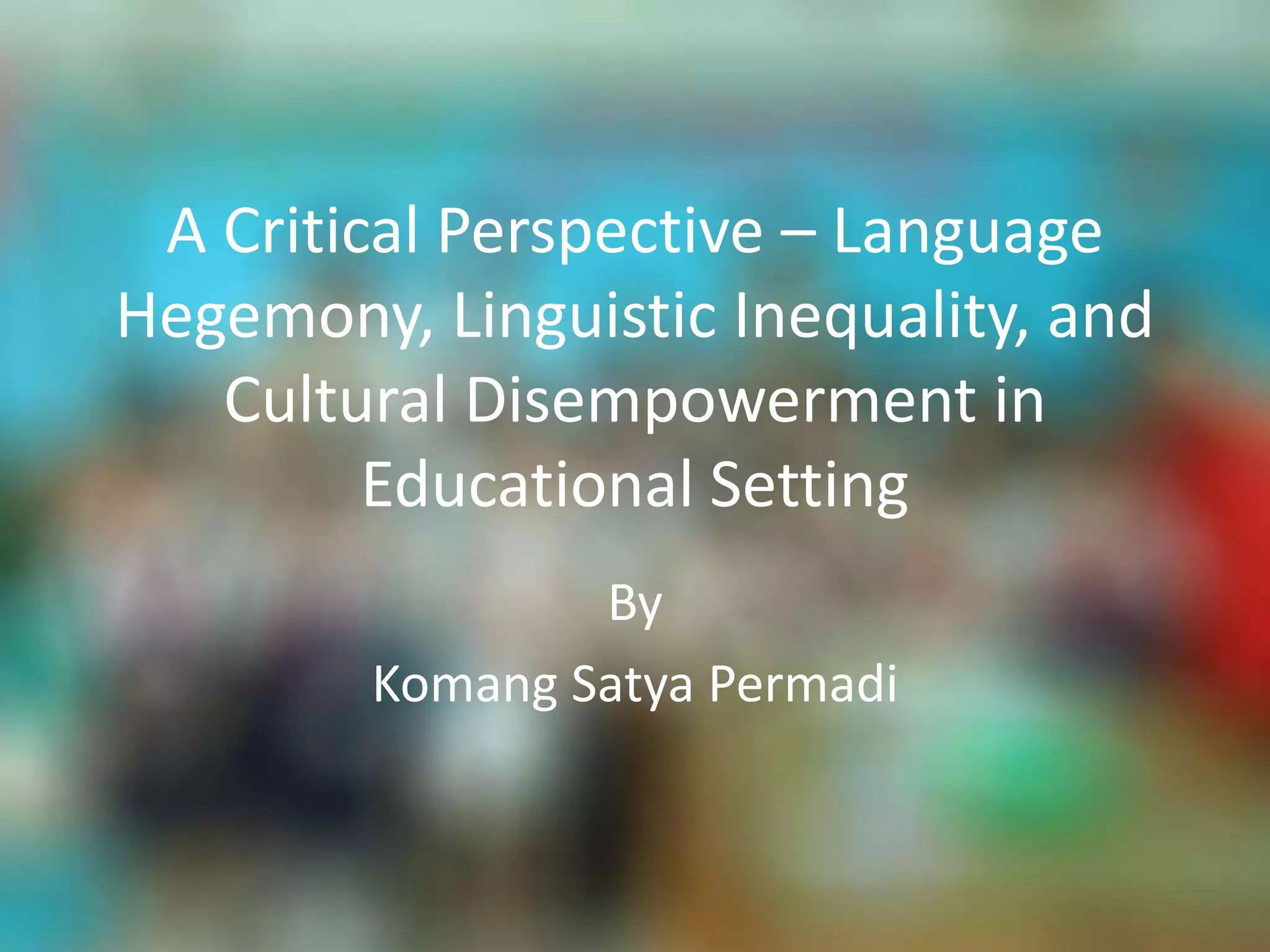Bilingualism education (A Critical Perspective – Language Hegemony ...